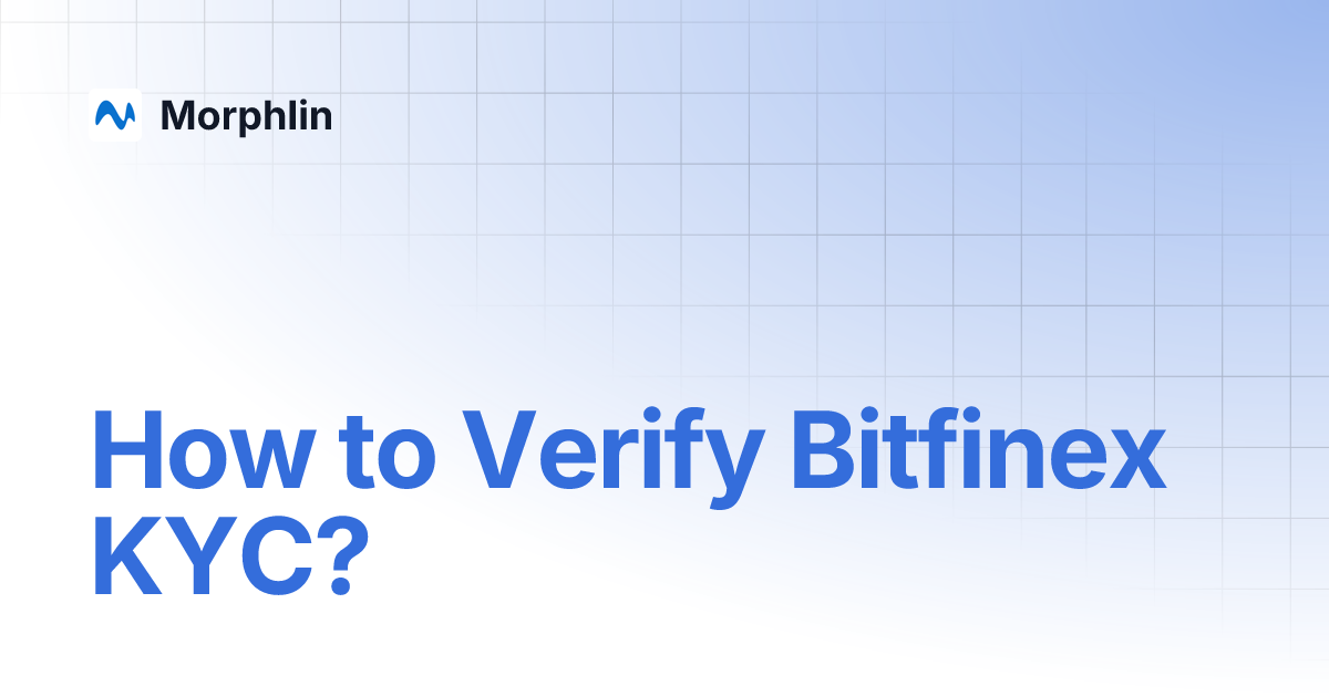 How to Verify Bitfinex KYC? | Morphlin