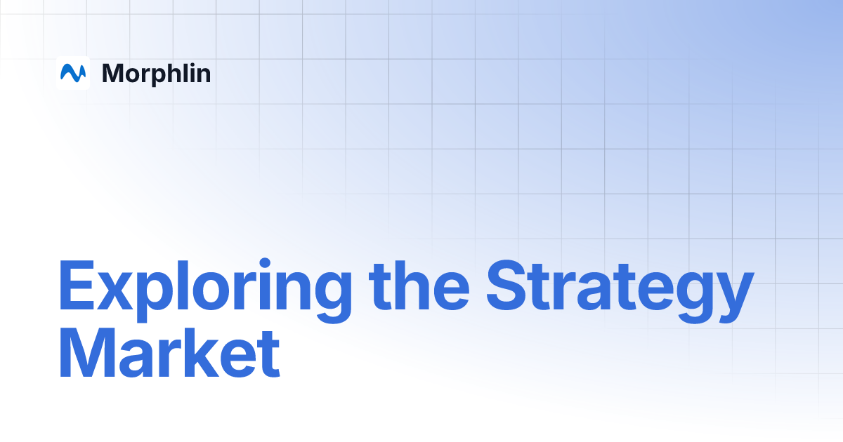 Exploring the Strategy Market | Morphlin