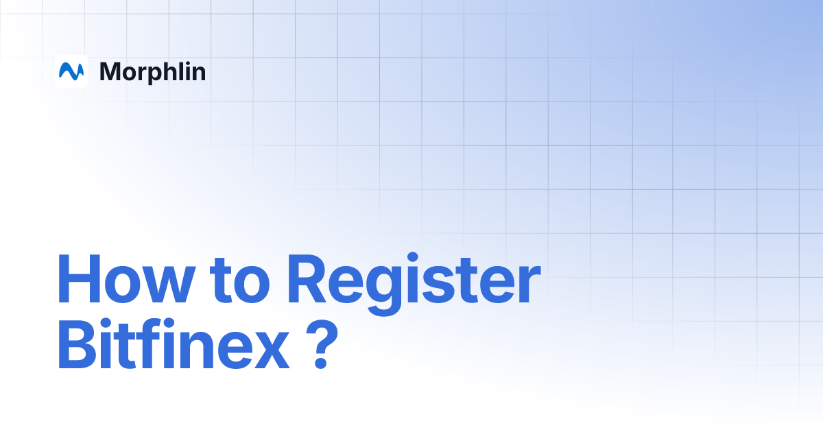 How to Register Bitfinex ? | Morphlin